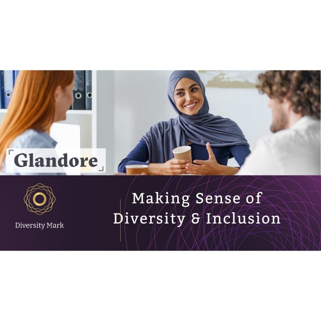 Making Sense of Diversity and Inclusion with Glandore - Diversity Mark